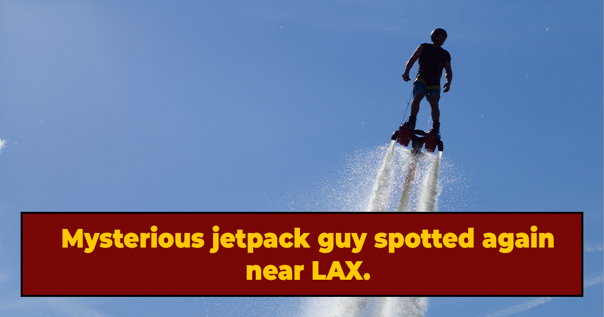 So, The LAX Jetpack Guy Is Back | Cracked.com