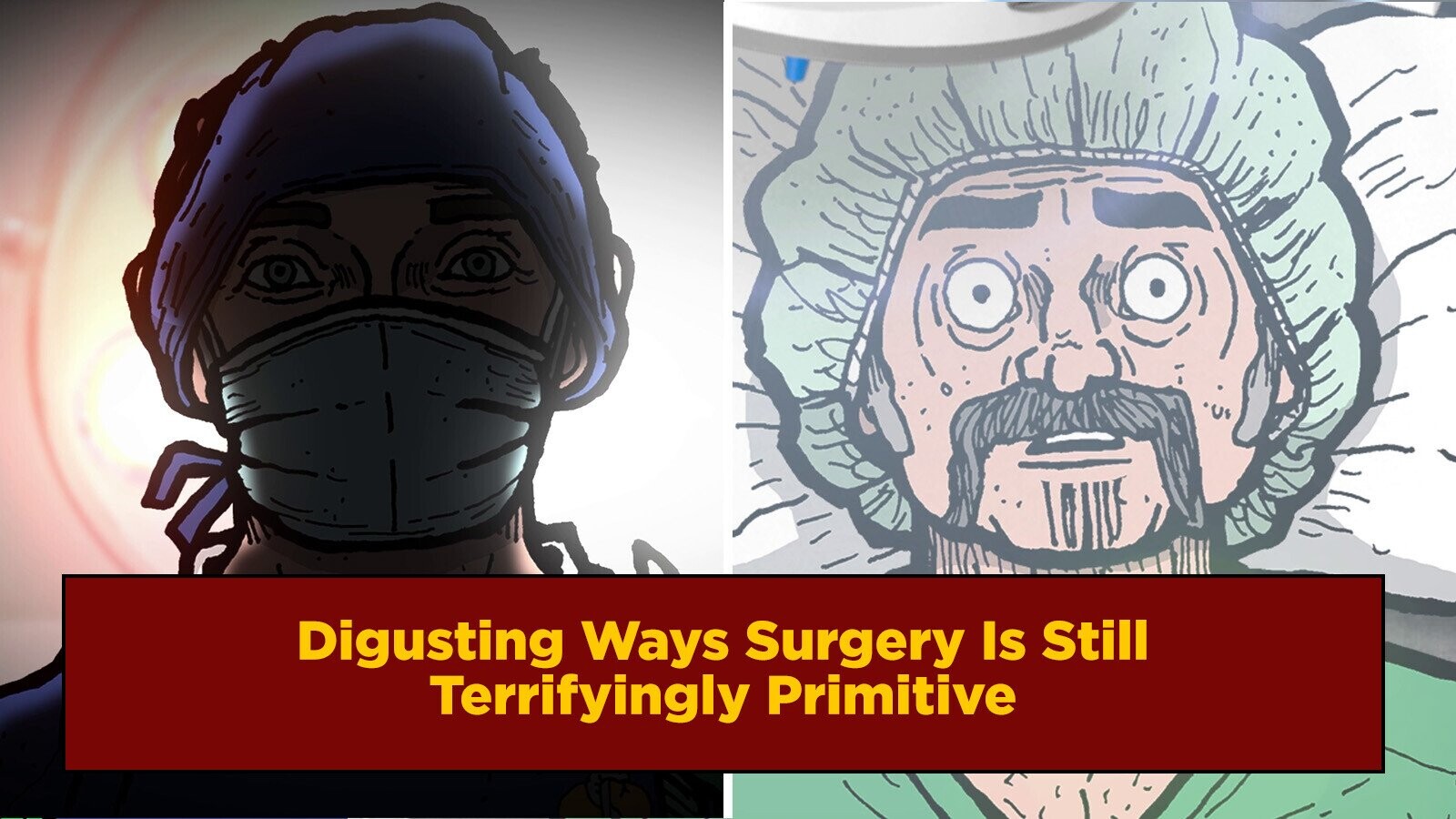 Terrifying Things Surgeons Do To Your Body (VIDEO) | Cracked.com