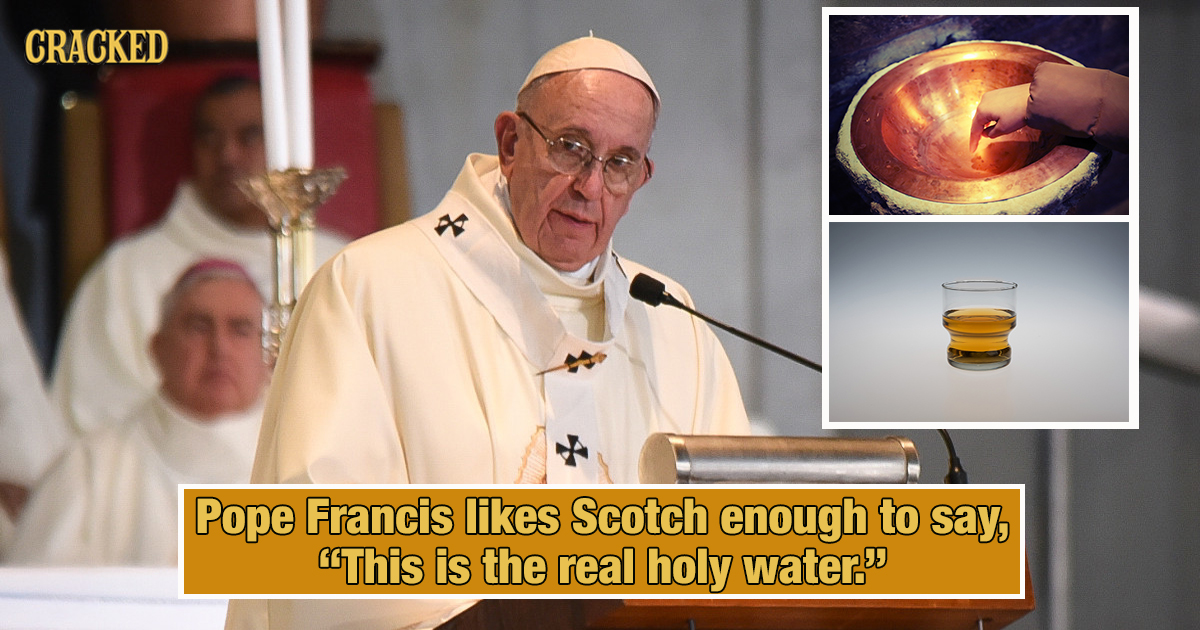 Pope Scotch Comment (Stupidly) Stricken From History | Cracked.com