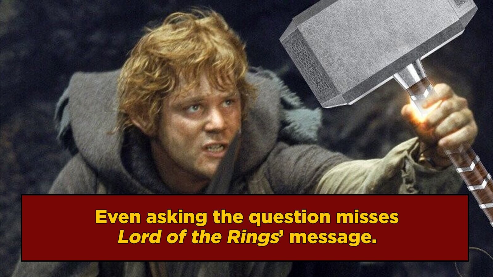 No, Sam Gamgee Couldn't Lift Thor's Hammer | Cracked.com