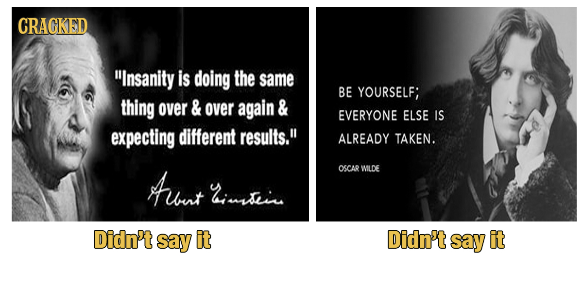 Quotes That Are Quoted Totally Incorrectly | Cracked.com