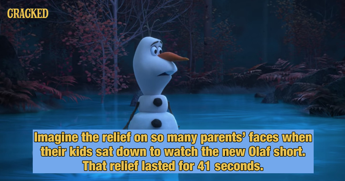 Parents Get Whopping 41 Seconds Of Relief, Thanks To Olaf | Cracked.com