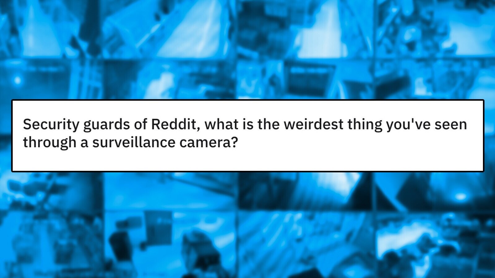 28 Funny, Strange or Unbelievable Things Security Guards Have Seen ...