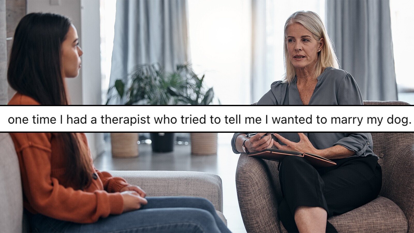 35 of the Worst Things Therapists Have Said to Their Patients | Cracked.com
