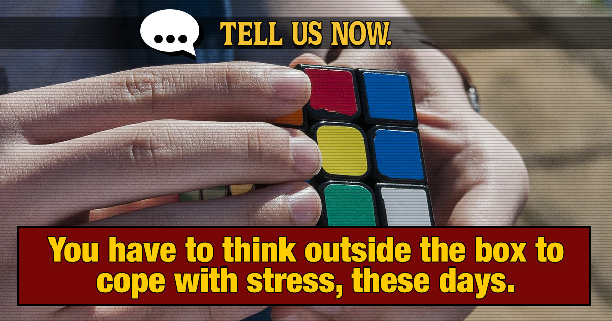 Tell Us Now: How You’re Coping With Stress | Cracked.com
